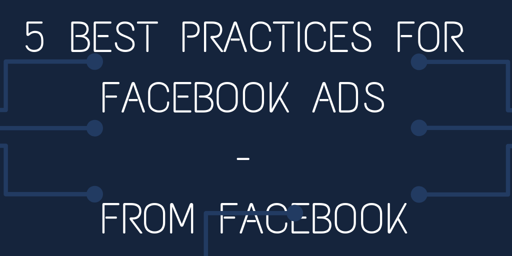 5 Best Practices for Facebook Ads - From Facebook