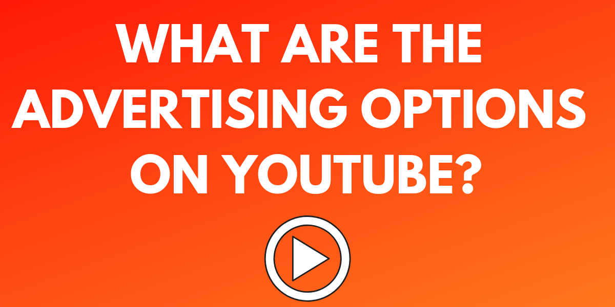 What Are the Advertising Options on YouTube?