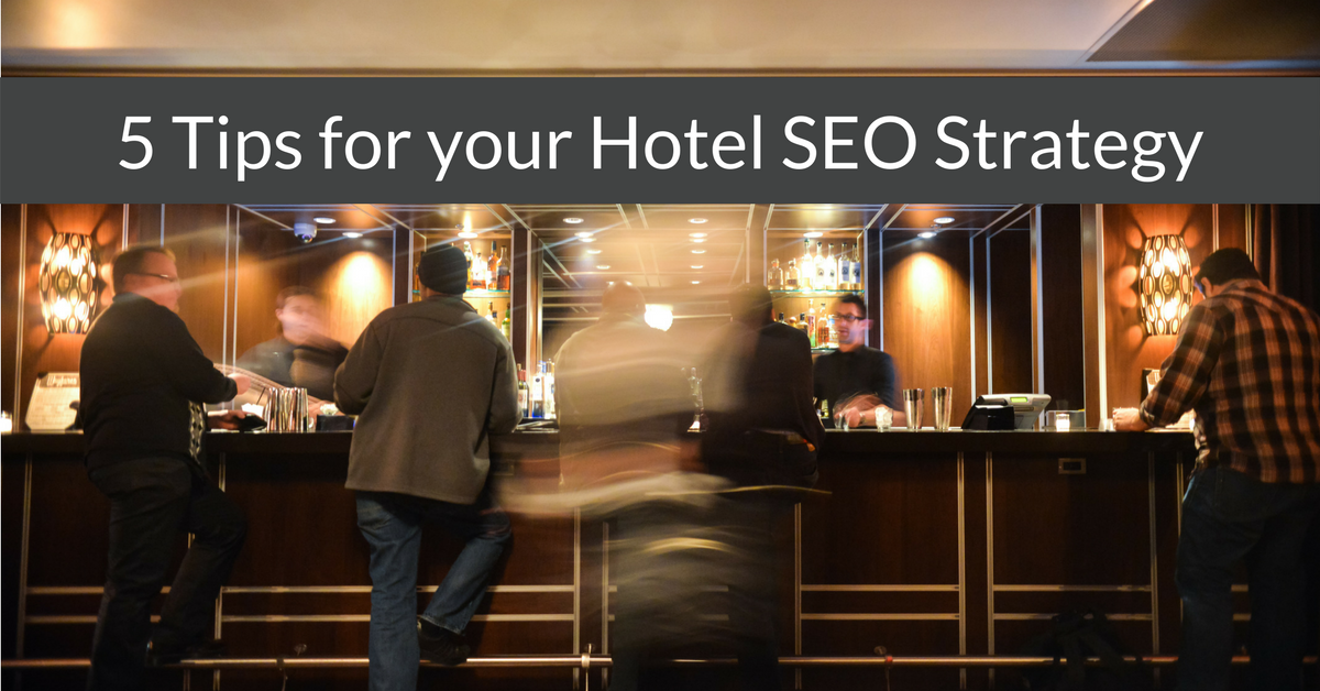 5 Things to do for Your Hotel SEO Strategy